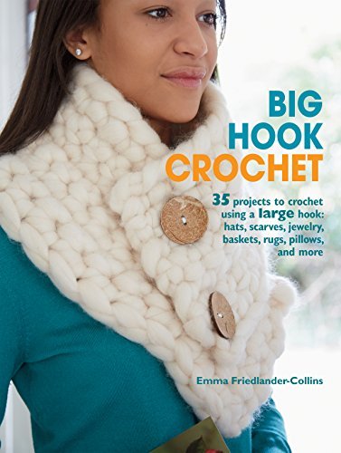 Big Hook Crochet: 35 projects to crochet using a large hook: hats ...