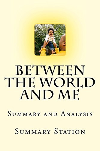 Summary and Analysis: Between the World and Me: Summary and Analysis of ...