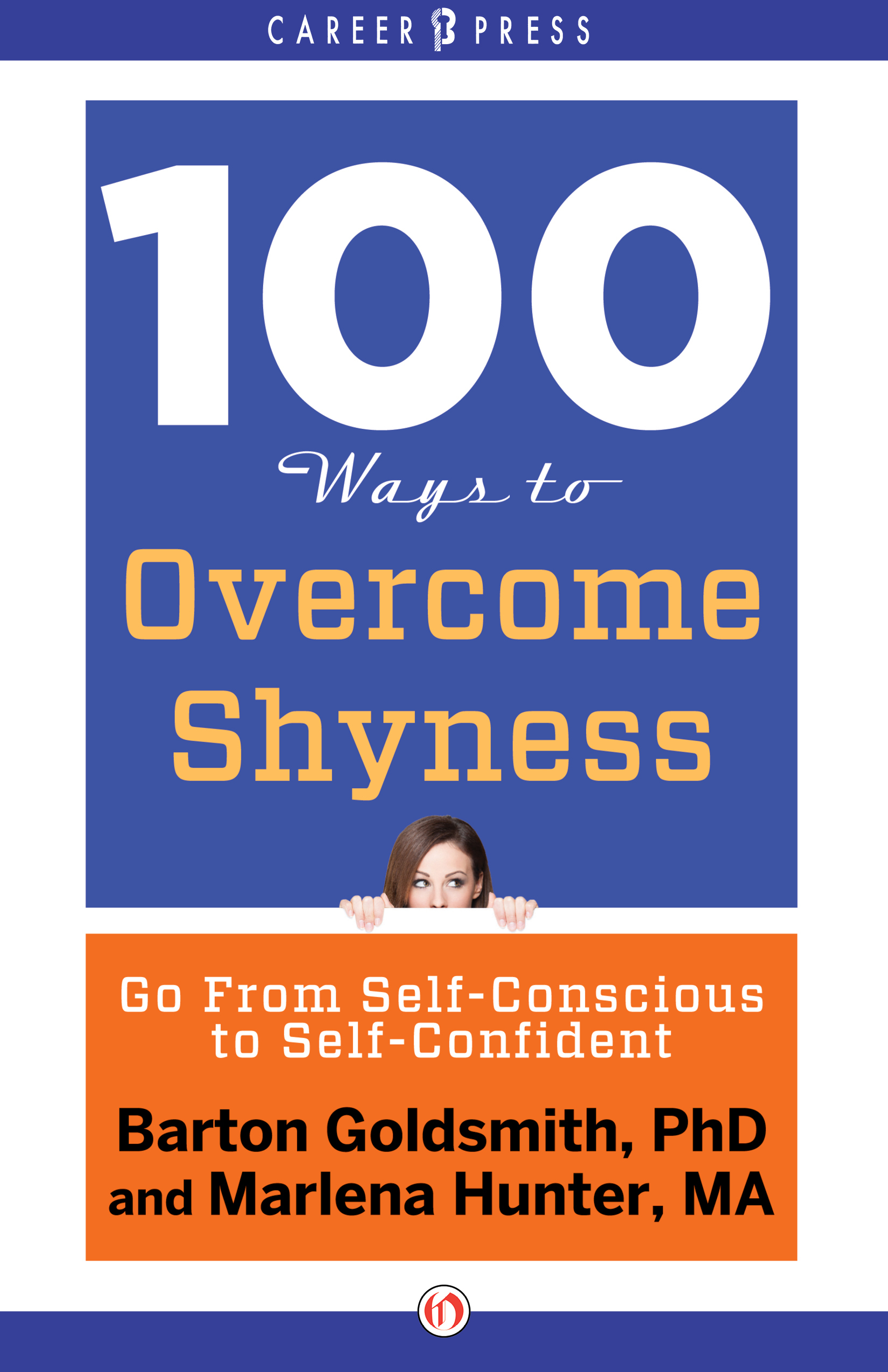 100 Ways to Overcome Shyness: Go From Self-Conscious to Self-Confident ...