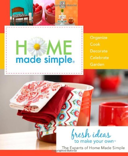 Home Made Simple: Fresh Ideas to Make Your Own by Home Made Simple ...