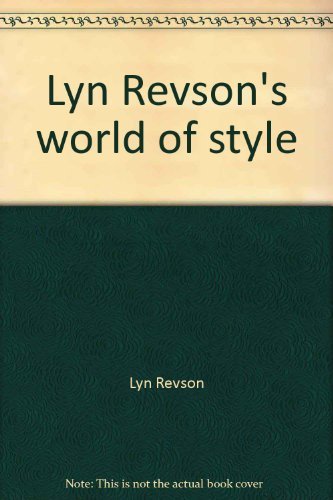 Lyn Revson's World of Style: How to Join It and Live It by Lyn Revson ...