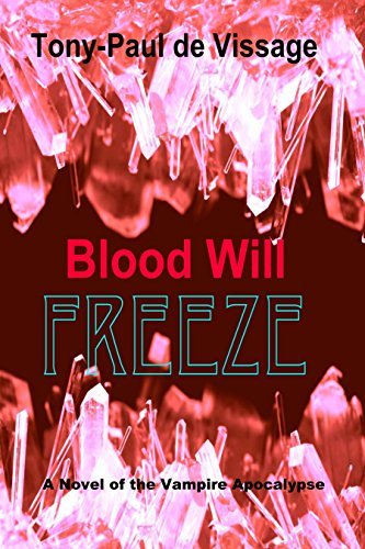 Blood Will Freeze: A Novel of the Vampire Apocalypse by Tony-Paul de ...