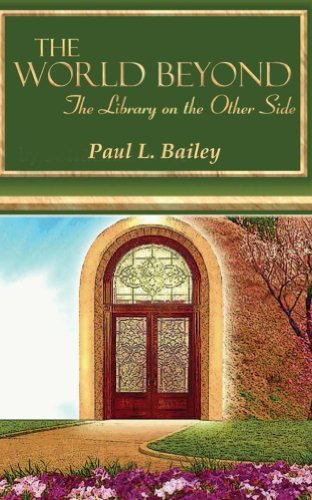 The World Beyond: The Library on the Other Side by Paul L. Bailey ...