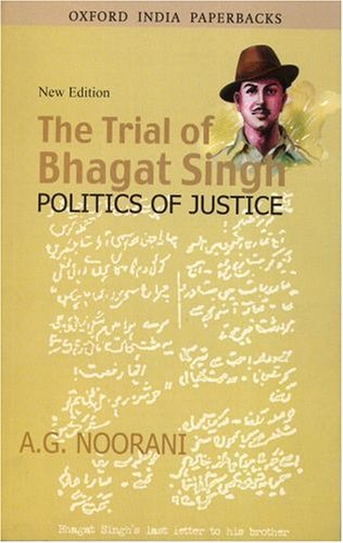 The Trial Of Bhagat Singh Oip New Edition by A.G. Noorani | Goodreads