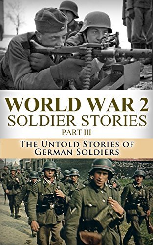 World War 2 Soldier Stories Part III: The Untold Stories of German ...