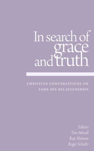 In Search of Grace and Truth: Christian Conversations on Same-Sex ...