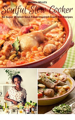 Soulful Slow Cooker: 60 Super #Delish Soul Food Inspired Crock Pot ...