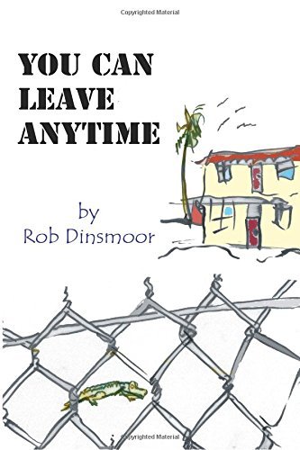 You Can Leave Anytime by Rob Dinsmoor | Goodreads