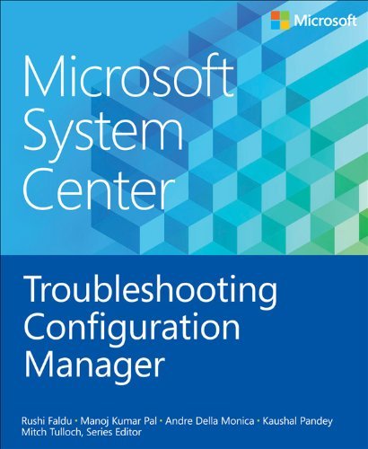 Microsoft System Center Troubleshooting Configuration Manager by Rushi ...
