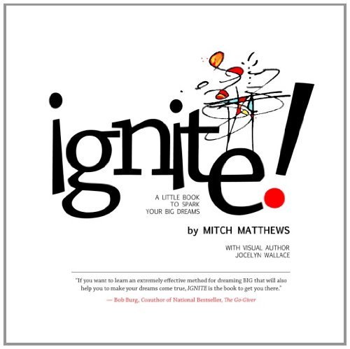 Ignite: A Little Book to Spark Your BIG Dreams by Mitch Matthews ...