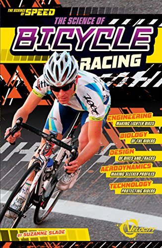 The Science of Bicycle Racing (The Science of Speed) by Suzanne Slade ...