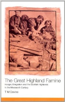 The Great Highland Famine: Hunger, Emigration and the Scottish ...