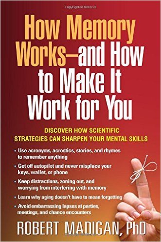 How Memory Works--and How to Make It Work for You by Robert Madigan ...