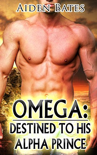 Omega: Destined To His Alpha Prince by Aiden Bates | Goodreads