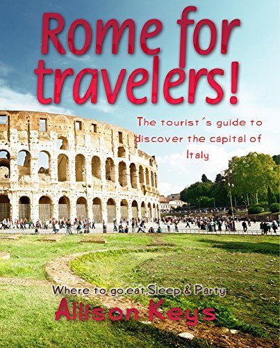 Rome for travelers!: The tourist´s guide to discover the capital of ...