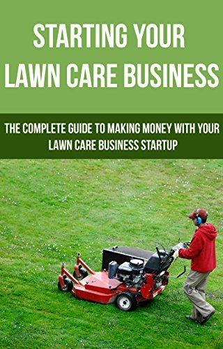 Starting Your Lawn Care Business: The complete guide to making money ...