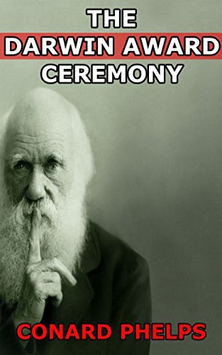 The Darwin Award Ceremony (Darwin Awards Book 1) by Conard Phelps ...