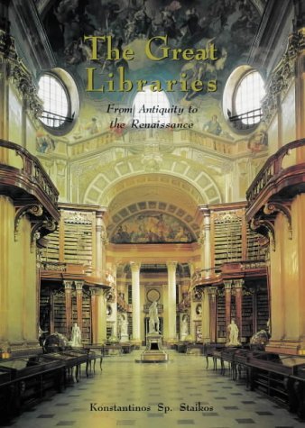 The Great Libraries: From Antiquity to Renaissance by Konstantinos Staikos | Goodreads