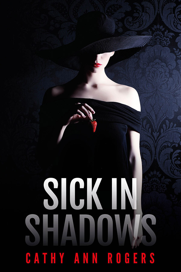 Sick In Shadows by Cathy Ann Rogers | Goodreads