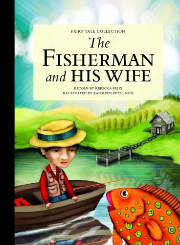 The Fisherman and His Wife (Fairy Tale Collection) by Rebecca Felix ...