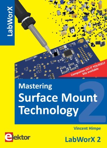 Mastering Surface Mount Technology: LabworX 2 by Vincent Himpe | Goodreads