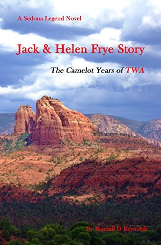 Jack & Helen Frye Story - The Camelot Years of TWA by Randall D ...