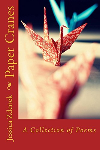 Paper Cranes: A Collection of Poems by Jessica Zdenek | Goodreads
