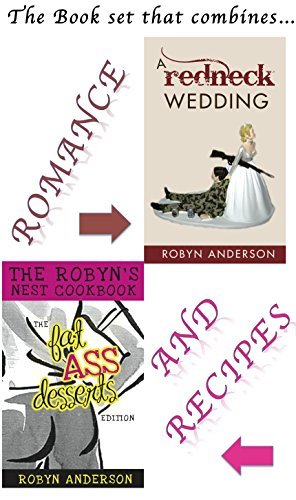 A Redneck Wedding & The Robyn's Nest Cookbook: Romance & Recipes by ...
