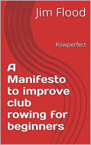 A Manifesto to improve club rowing for beginners: Rowperfect by Jim ...