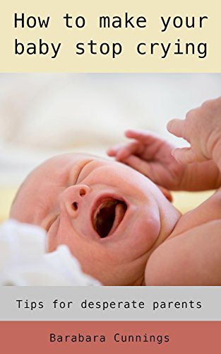 How to make your baby stop crying: Tips for desperate parents by ...