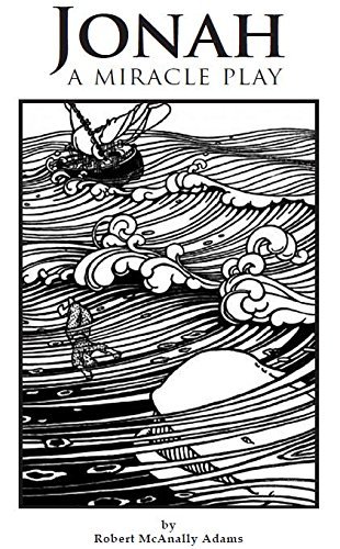 Jonah: A Miracle Play by Robert McAnally Adams | Goodreads