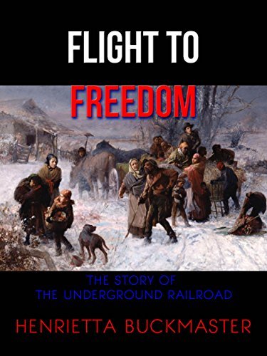 Flight to Freedom: The Story of the Underground Railroad by Henrietta ...
