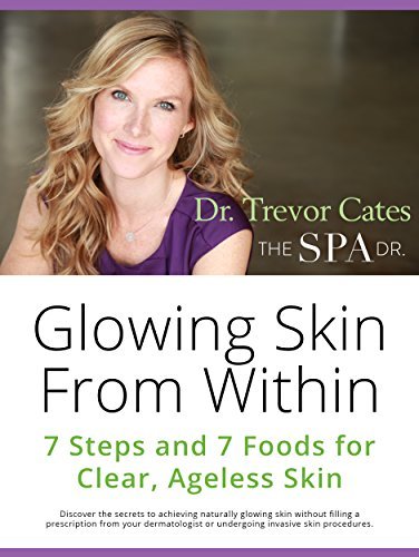 Glowing Skin From Within: 7 Steps and 7 Foods for Clear, Ageless Skin ...