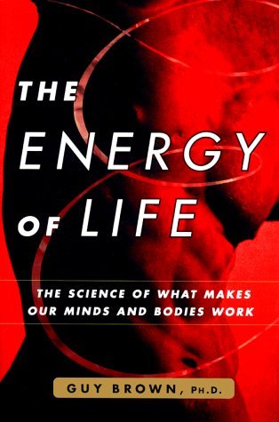 The Energy of Life: The Science of What Makes Our Minds and Bodies Work ...