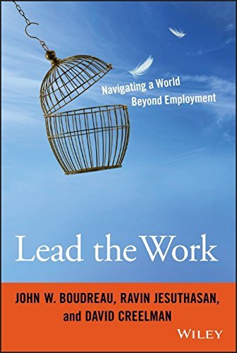 Lead the Work: Navigating a World Beyond Employment by John W. Boudreau | Goodreads
