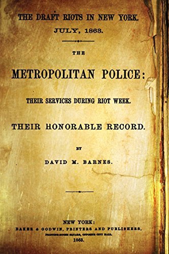 The Draft Riots In New York. July, 1863: The Metropolitan Police: Their ...