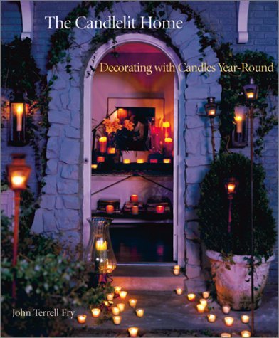 The Candlelit Home: Decorating with Candles Year-Round by John Terrell ...