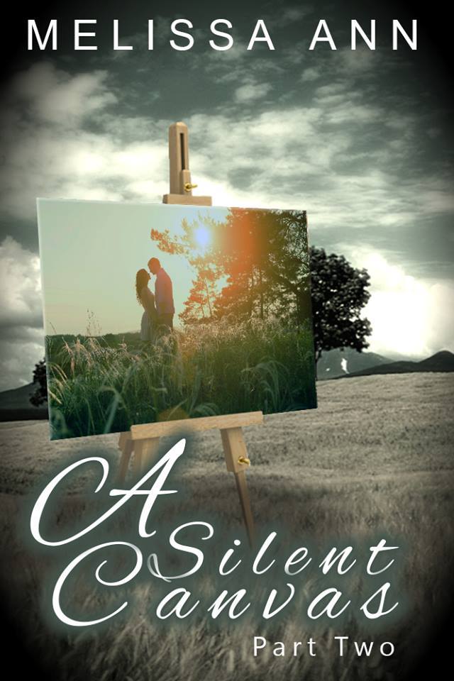 A Silent Canvas: Part Two (A Silent Canvas, #2) by Melissa Ann | Goodreads