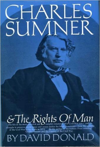 Charles Sumner and the Rights of Man by David Herbert Donald | Goodreads