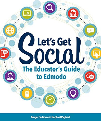 Let's Get Social: The Educator's Guide to Edmodo by Ginger Carlson ...