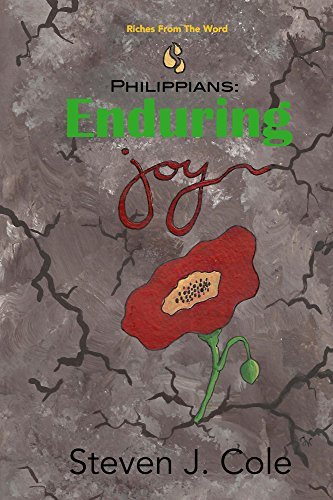 Philippians: Enduring Joy (Riches From the Word #1) by Steven J. Cole ...