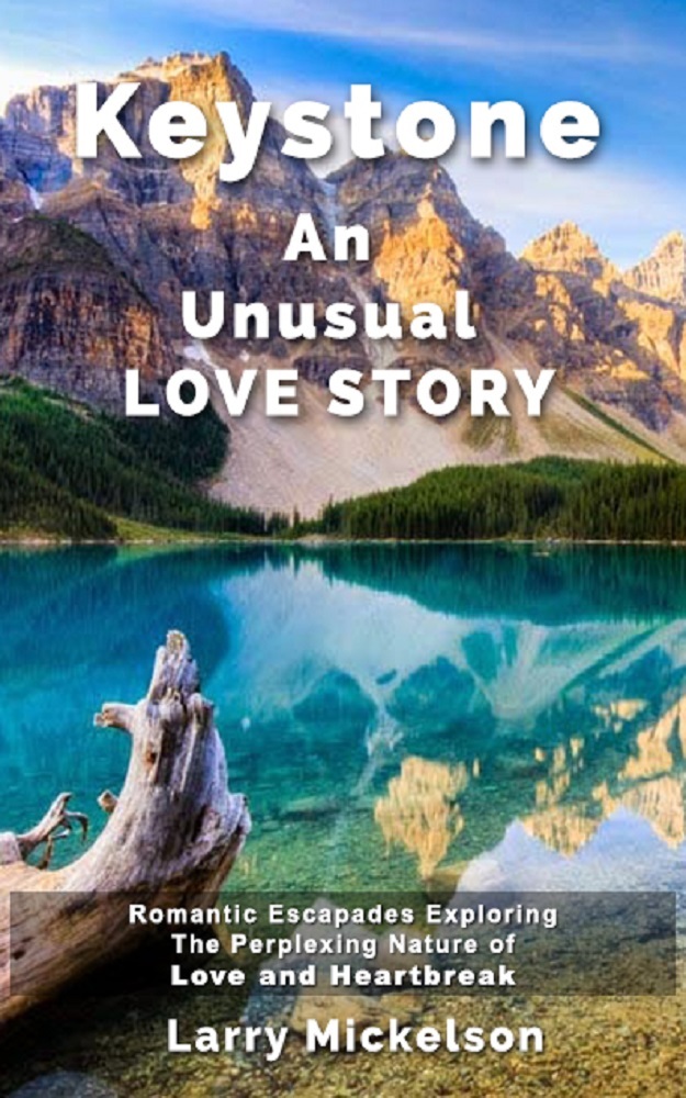 Keystone ~ An Unusual Love Story by Larry Mickelson | Goodreads