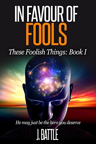 In Favour of Fools (These Foolish Things #1) by J. Battle | Goodreads