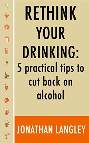 Re-think Your Drinking: 5 practical tips to cut back on alcohol by ...