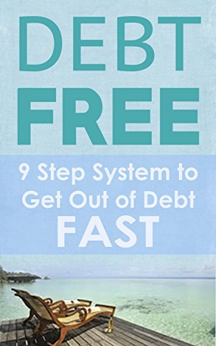 Debt-Free: 9 Step System to Get Out of Debt Fast and Have Financial ...
