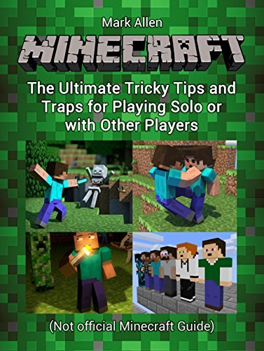 Minecraft: The Ultimate Tricky Tips and Traps for Playing Solo or with ...