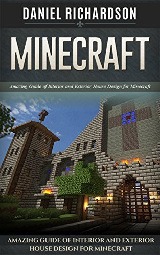Minecraft: Amazing Guide of Interior and Exterior House Design for ...