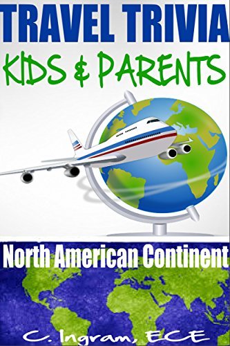 Travel Trivia for Kids and Parents North American Continent by C ...