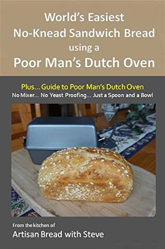 World’s Easiest No-Knead Sandwich Bread using a Poor Man’s Dutch Oven ...