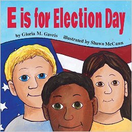 E is for Election Day by Gloria M. Gavris | Goodreads